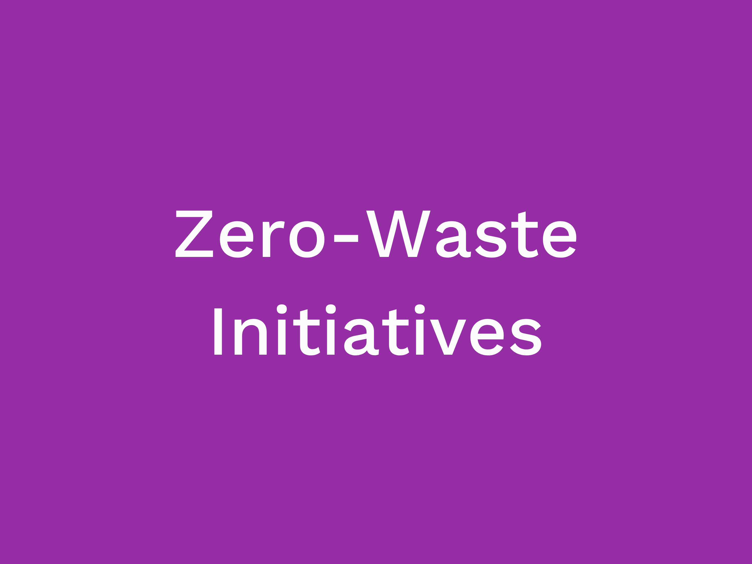 Zero-Waste Initiatives - Think Exceptionally